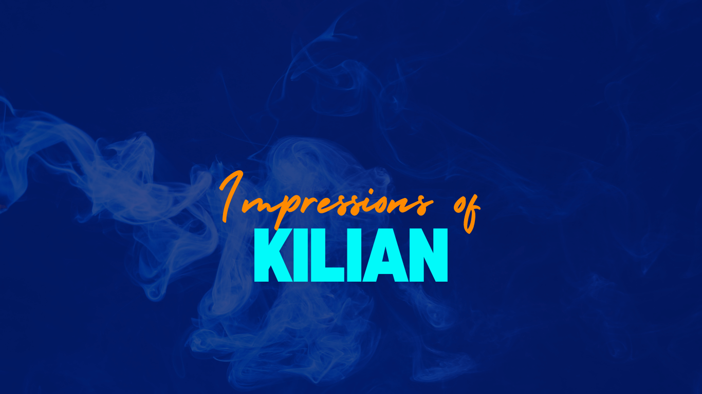 Impressions of Kilian